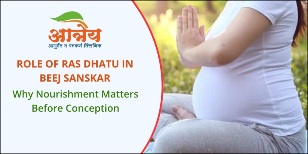 Role of Ras Dhatu in Beej Sanskar – Why Nourishment Matters Before ...